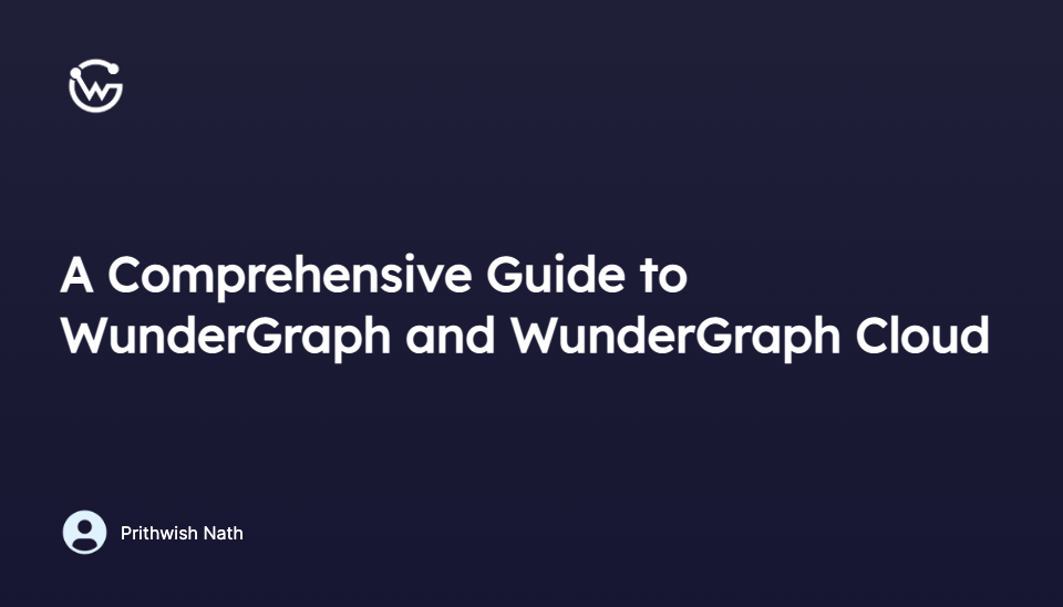 A comprehensive Guide to WunderGraph and WunderGraph Cloud - WunderGraph